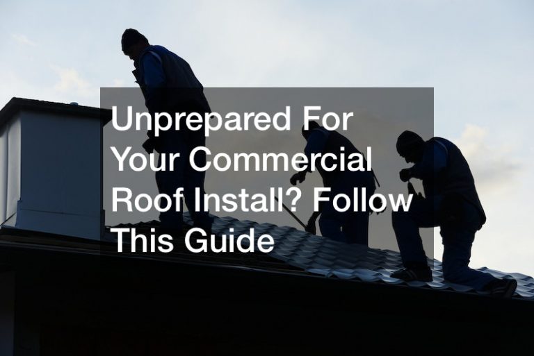 Unprepared For Your Commercial Roof Install? Follow This Guide - Resilver