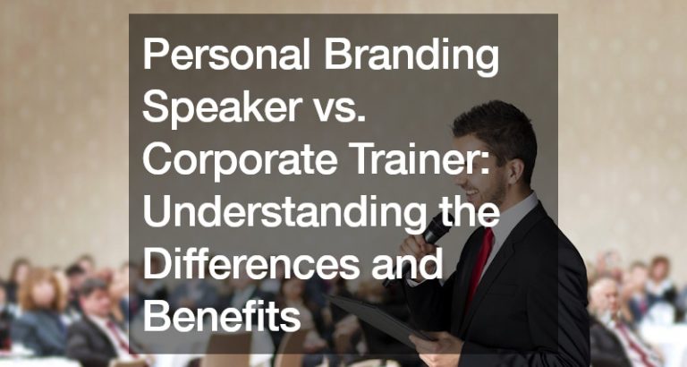 Personal Branding Speaker vs. Corporate Trainer: Understanding the ...